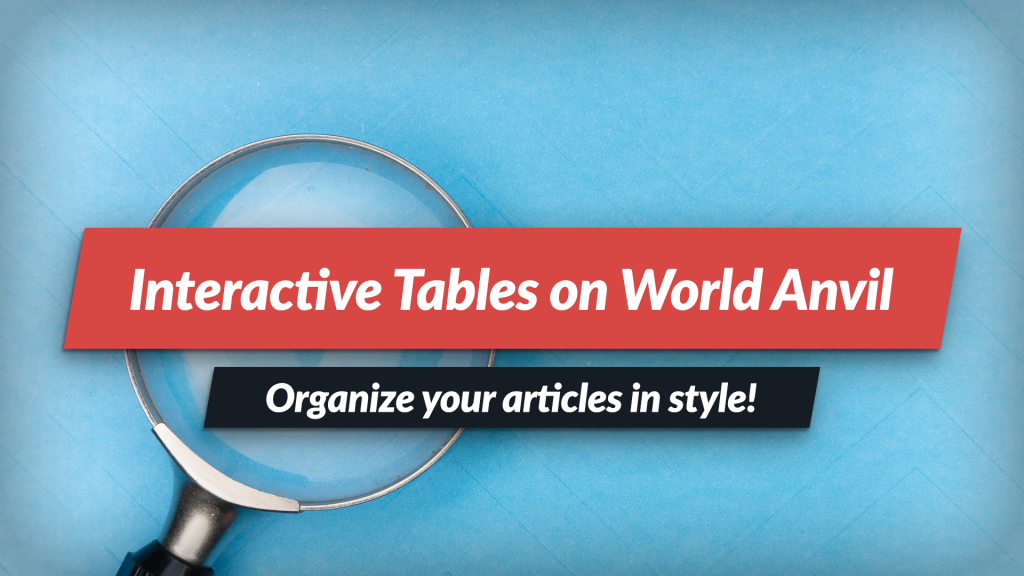 Interactive tables: organize your articles in style! | World Anvil Blog