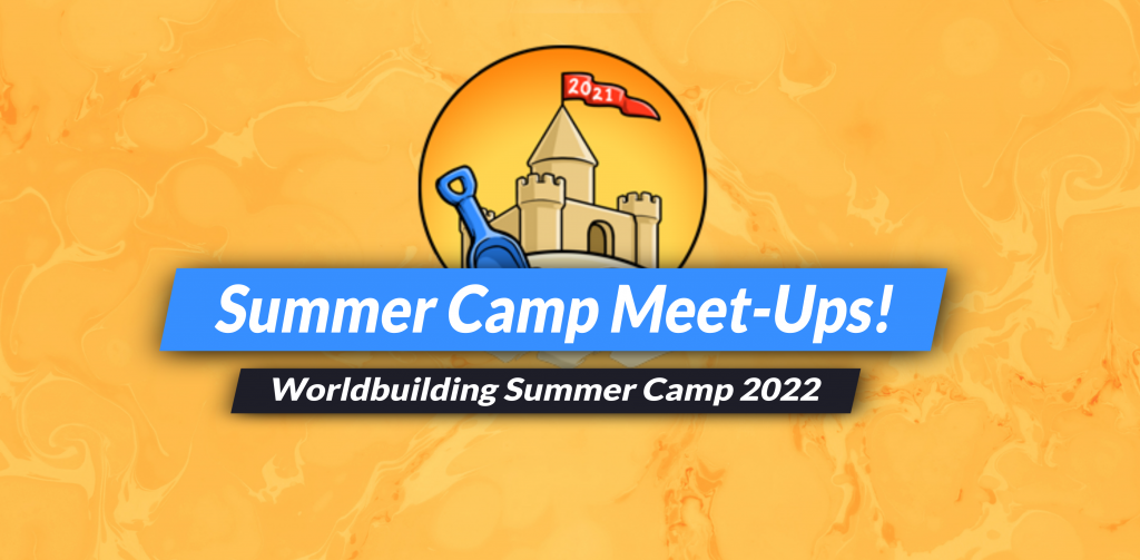Summer Camp Meet Ups for 2022! | World Anvil Blog