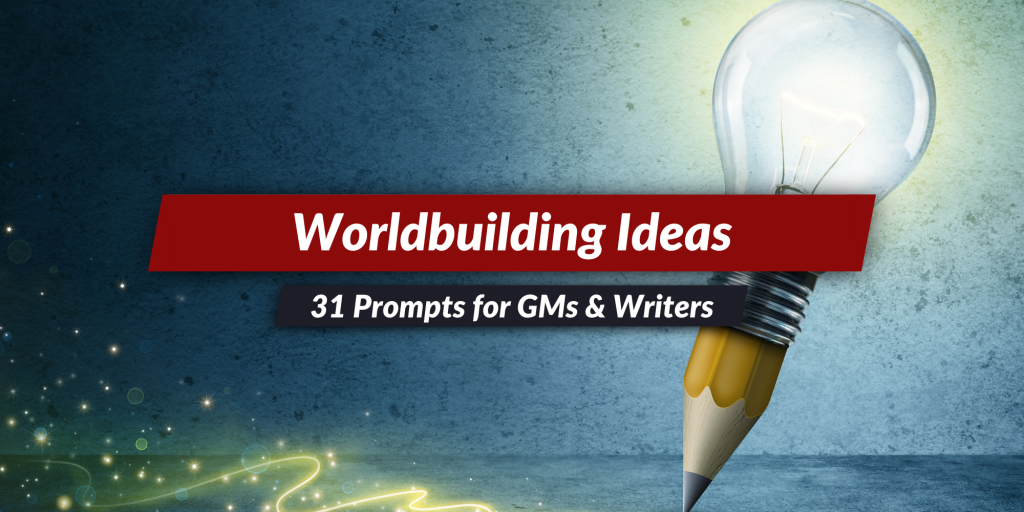 Worldbuilding Ideas: 31 Unique Prompts for GMs & Writers