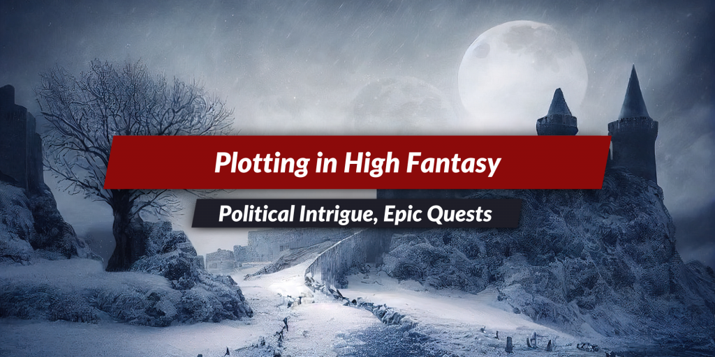 Plotting in High Fantasy: Weaving Intricate Political Intrigue and Epic ...
