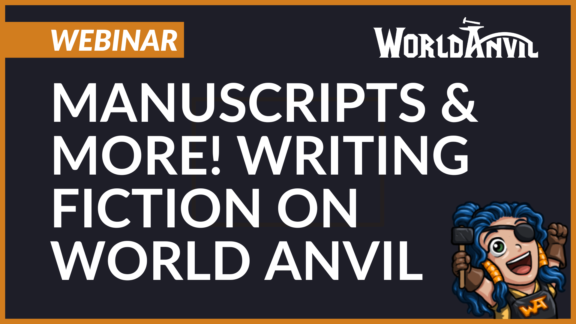 Webinar: Manuscripts & More! Writing Fiction on World Anvil | World ...