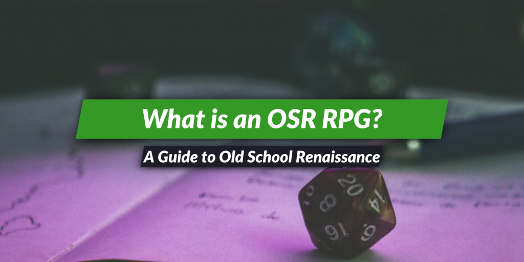 What's an OSR RPG? A Guide to Old School Renaissance