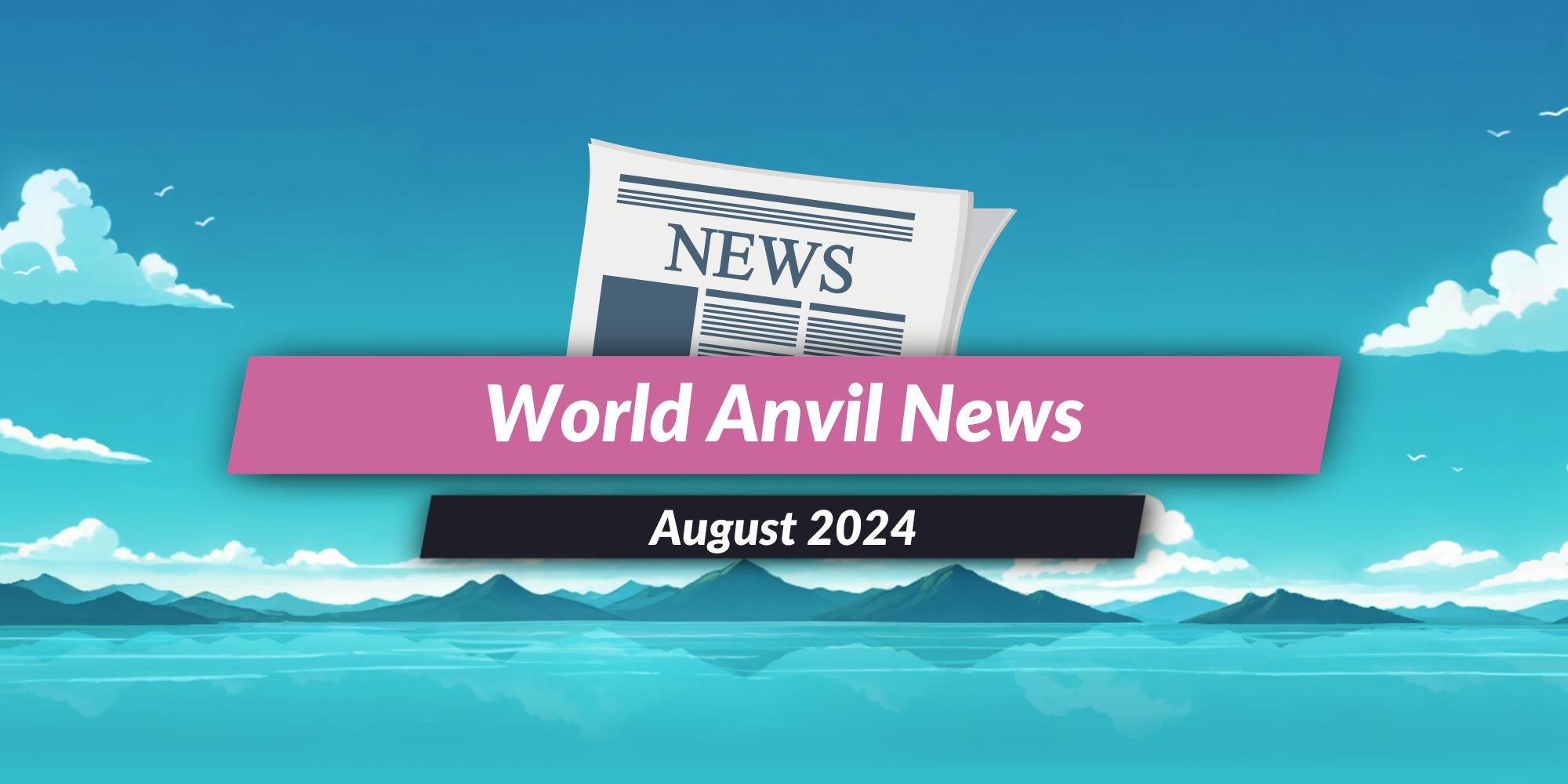 World Anvil News: August 2024 | World Anvil Blog